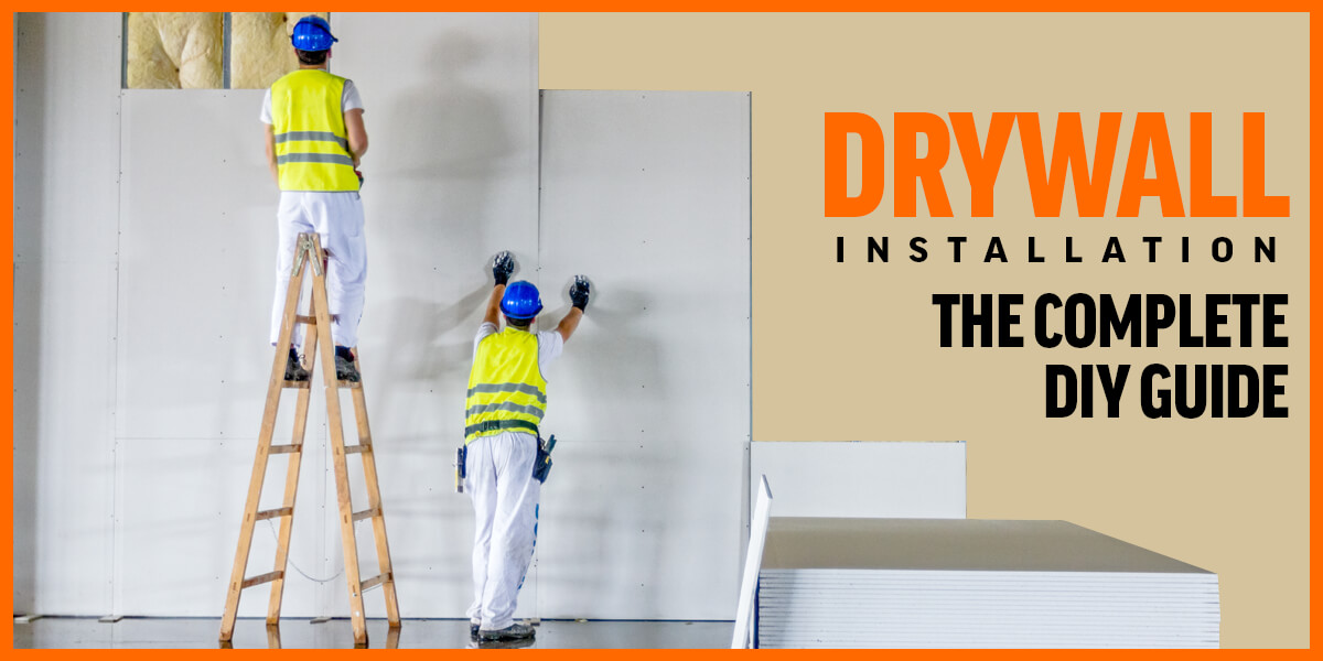 A Complete DIY Guide To Drywall Installation A Complete DIY Guide To Drywall Installation